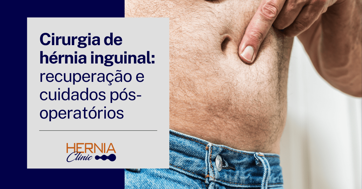 Cirurgia de hérnia inguinal: recuperação e cuidados pós-operatórios ...