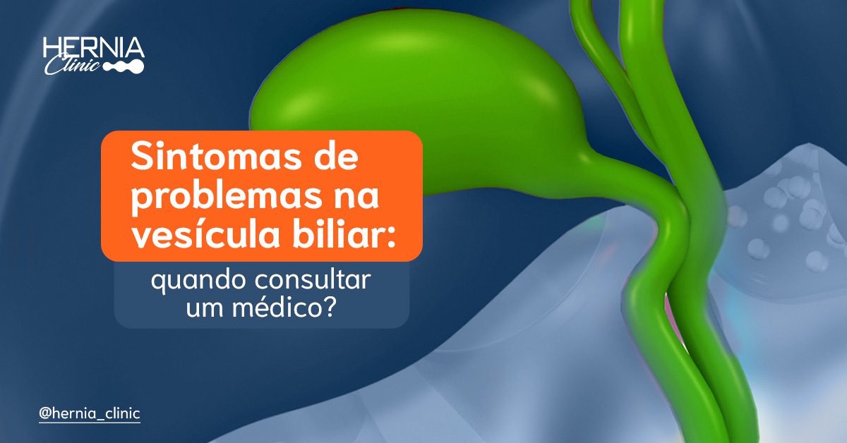 Vesícula biliar sintomas - Centro de Hérnia em São Paulo/SP - Hérnia Clinic